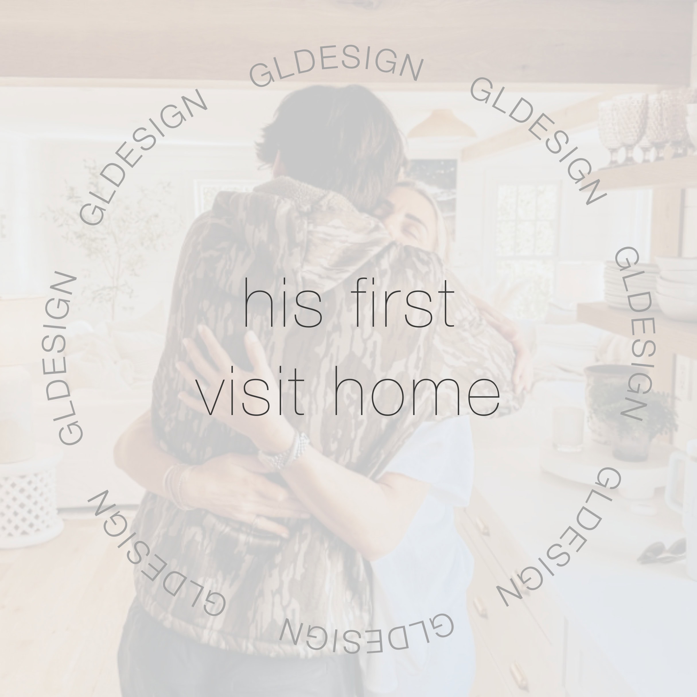 His First Visit Home - GLDESIGN
